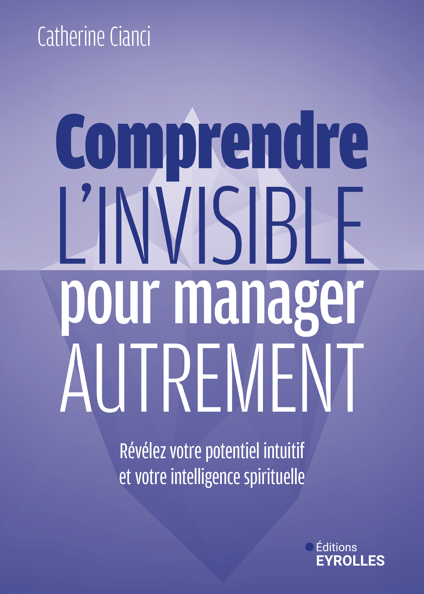 Livre - Comprendre l'invisible pour manager autrement - Catherine Cianci